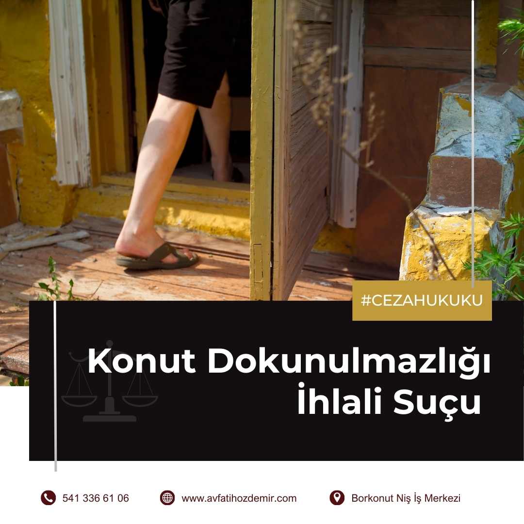 Konut Dokunulmazlığının İhlali Suçu - TCK 116 Samsun Avukat Fatih ÖZDEMİR